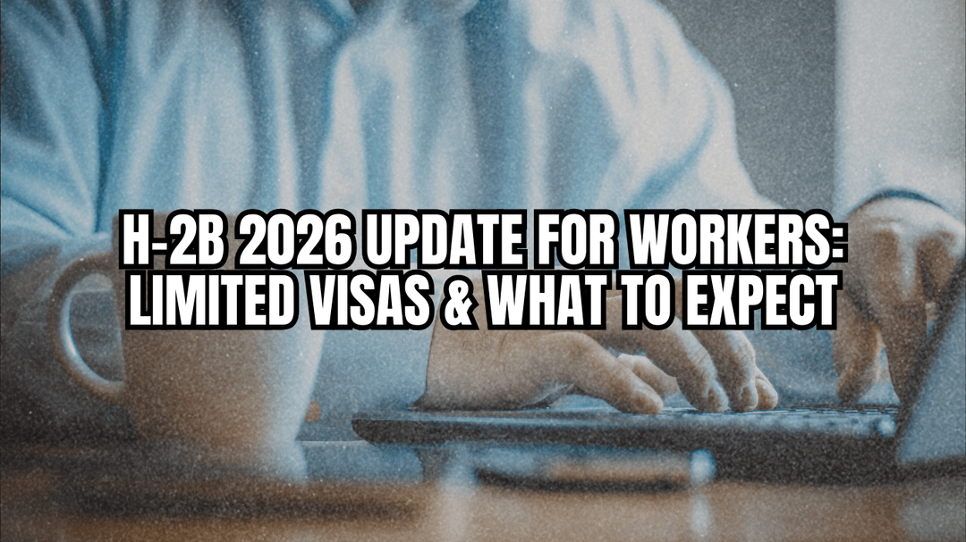 H-2B Supplemental Visas FY 2026: 35,000 Additional Visas Explained